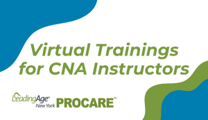 Virtual Trainings for CNA Instructors - LeadingAge New York
